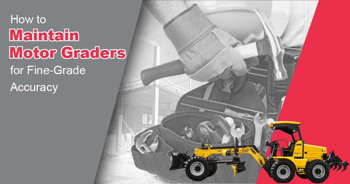 Cutting-edge Maintenance Tips to Keep Motor Graders Fit and Productive